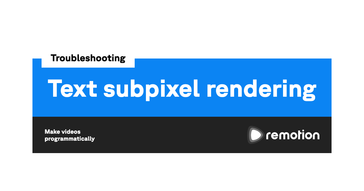 Text Subpixel Rendering Remotion Make Videos Programmatically