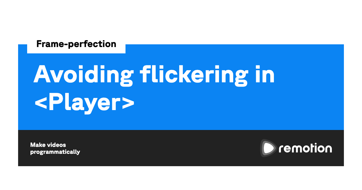 Avoiding Flickering In Remotion Make Videos Programmatically