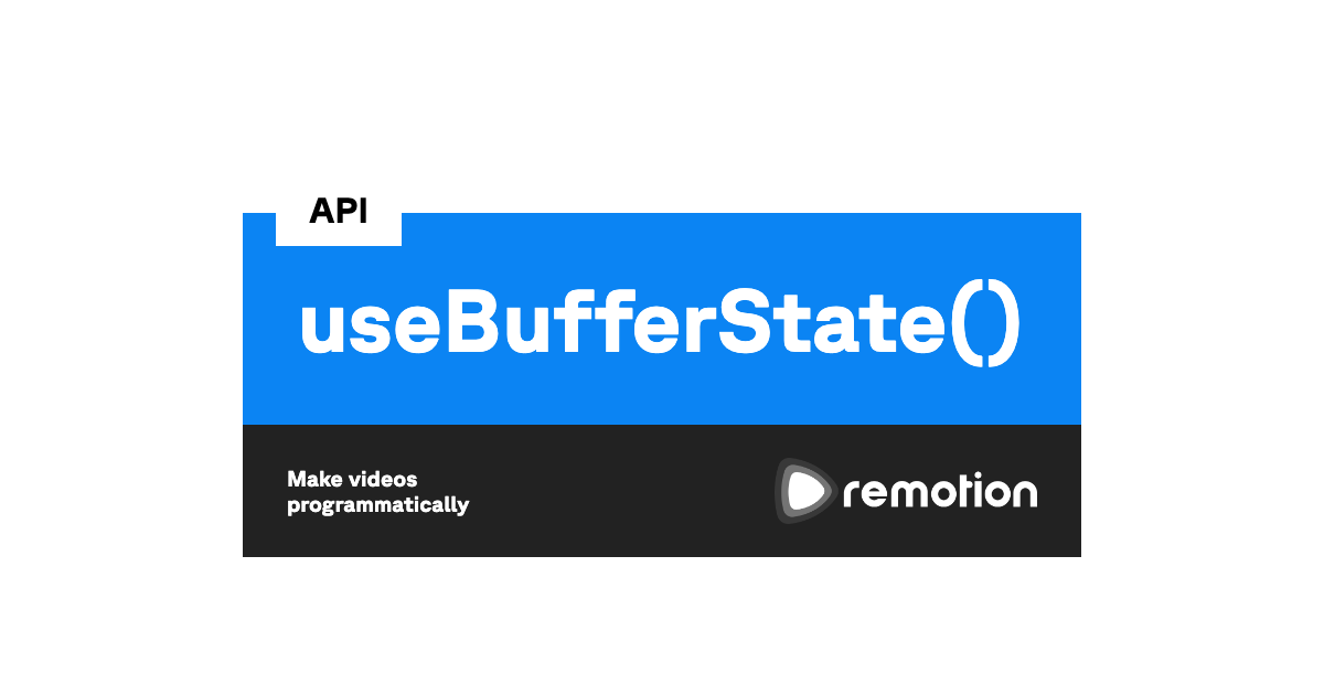 useBufferState() | Remotion | Make videos programmatically