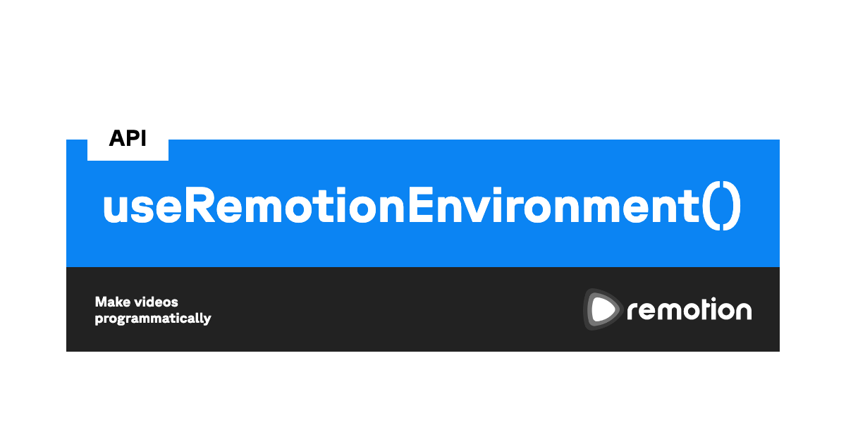 useRemotionEnvironment() | Remotion | Make videos programmatically