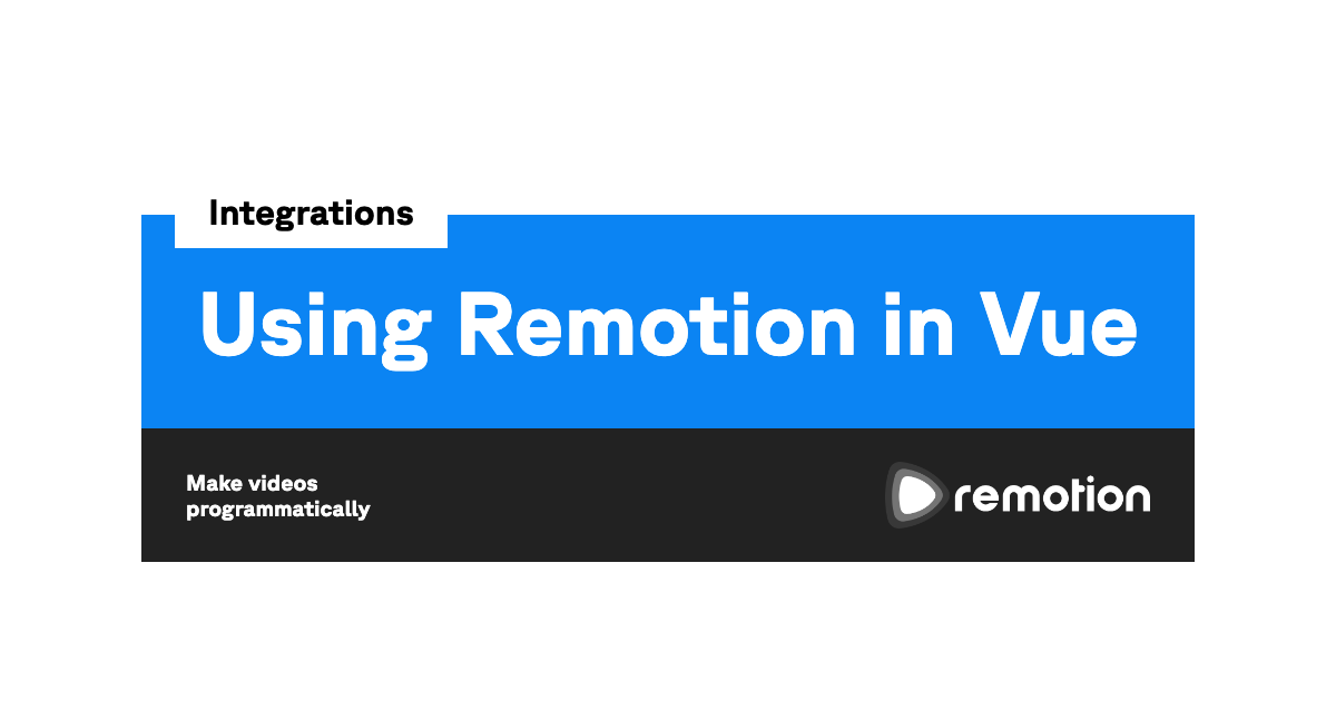 Using Remotion in Vue | Remotion | Make videos programmatically
