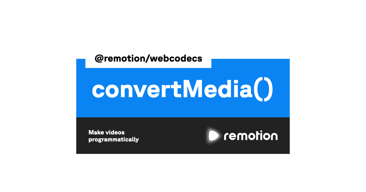 convertMedia() | Remotion | Make videos programmatically