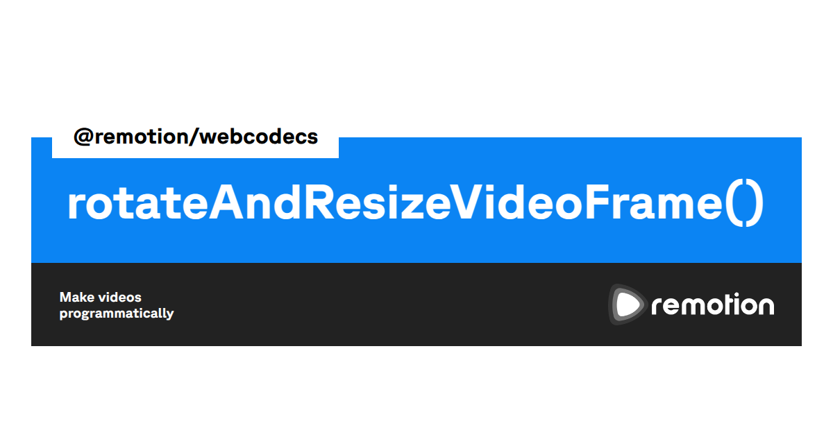 rotateAndResizeVideoFrame() | Remotion | Make videos programmatically