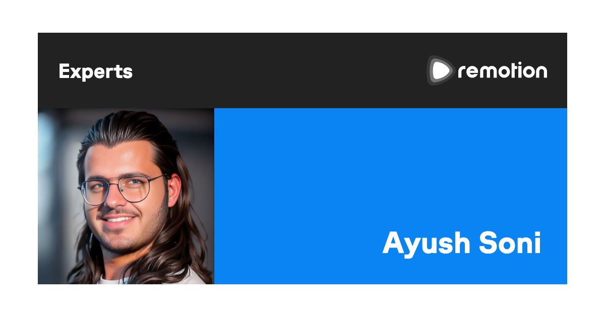 Ayush Soni | Remotion Experts