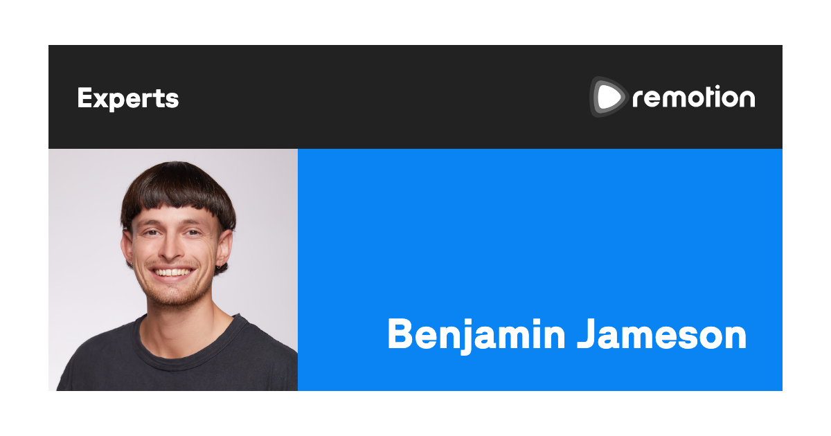 Benjamin Jameson | Remotion Experts