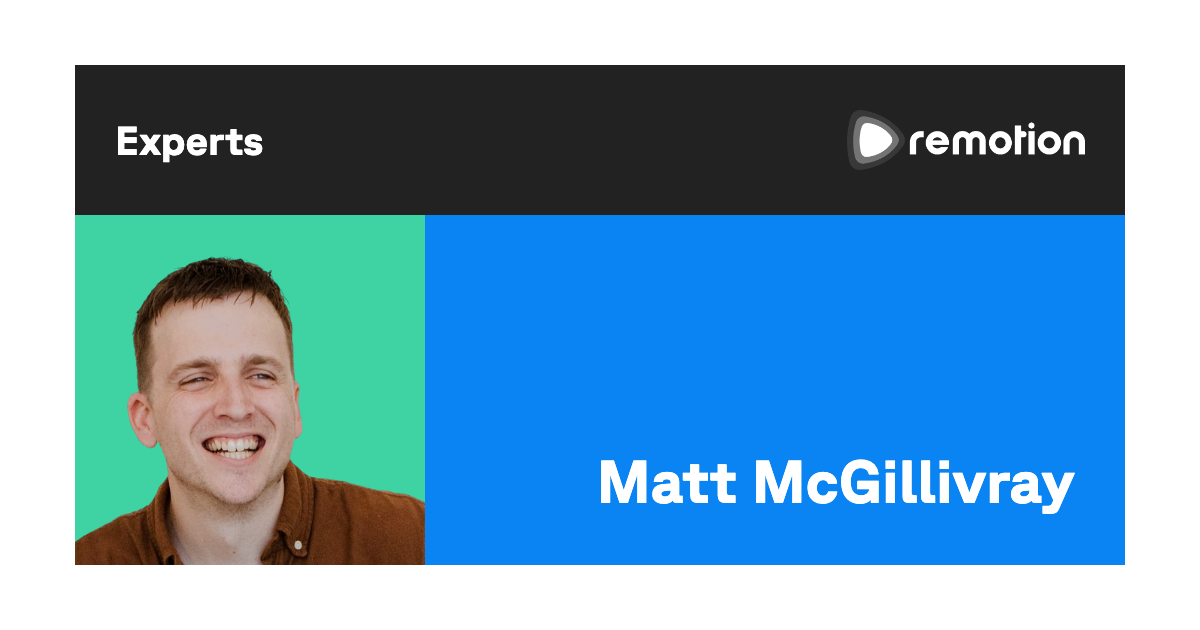 Matt McGillivray | Remotion Experts